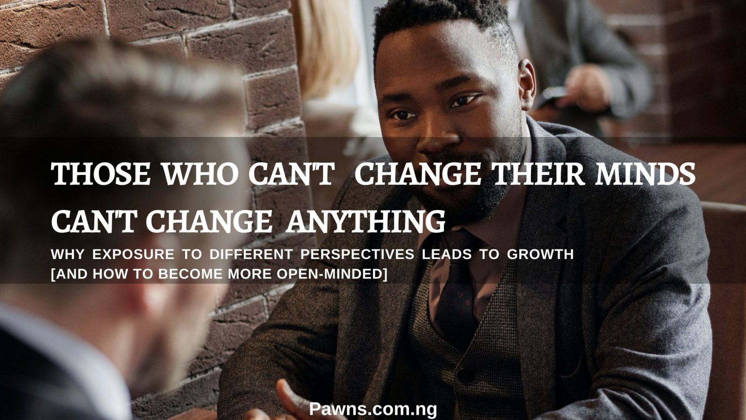 Why Exposure To Different Perspectives Leads To Growth [And How To ...