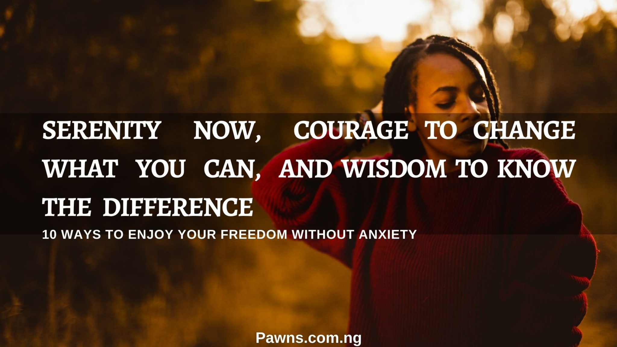 Freedom Anxiety: 10 Ways To Enjoy Your Freedom Without Anxiety | Pawns ...