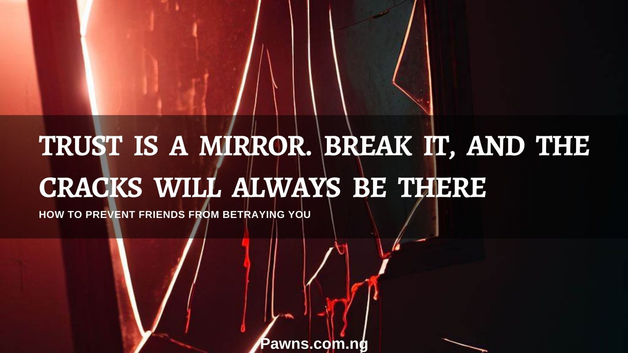 5 Ways To Prevent Betrayal From Friends | Pawns: Be Better