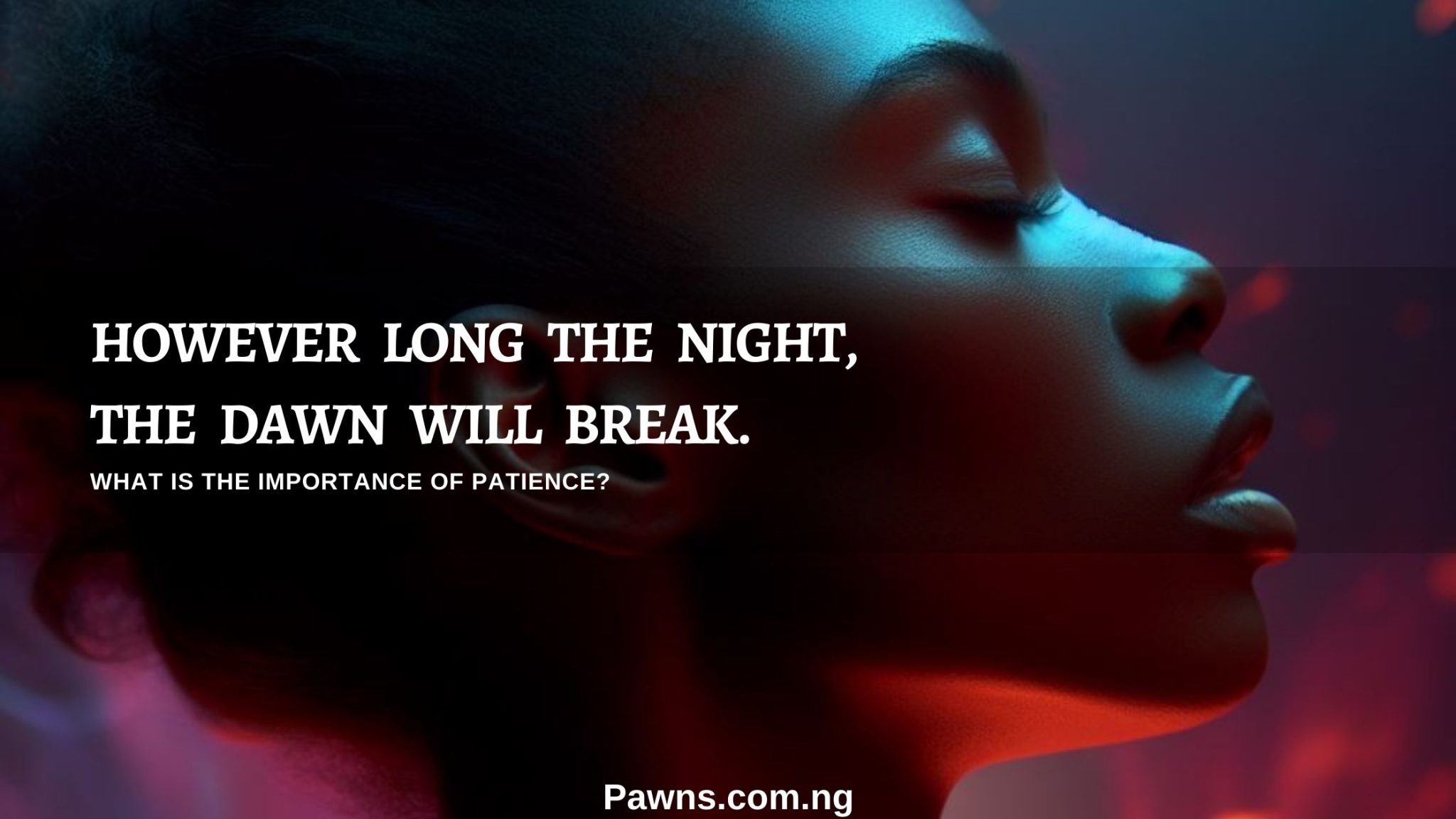 The True Meaning Of Patience: | Pawns: Be Better