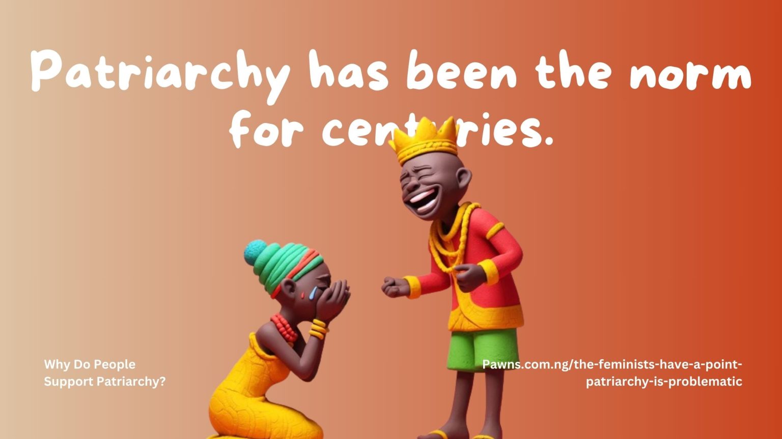 The Feminists Have A Point: “Patriarchy Is Problematic” | Pawns: Grow ...