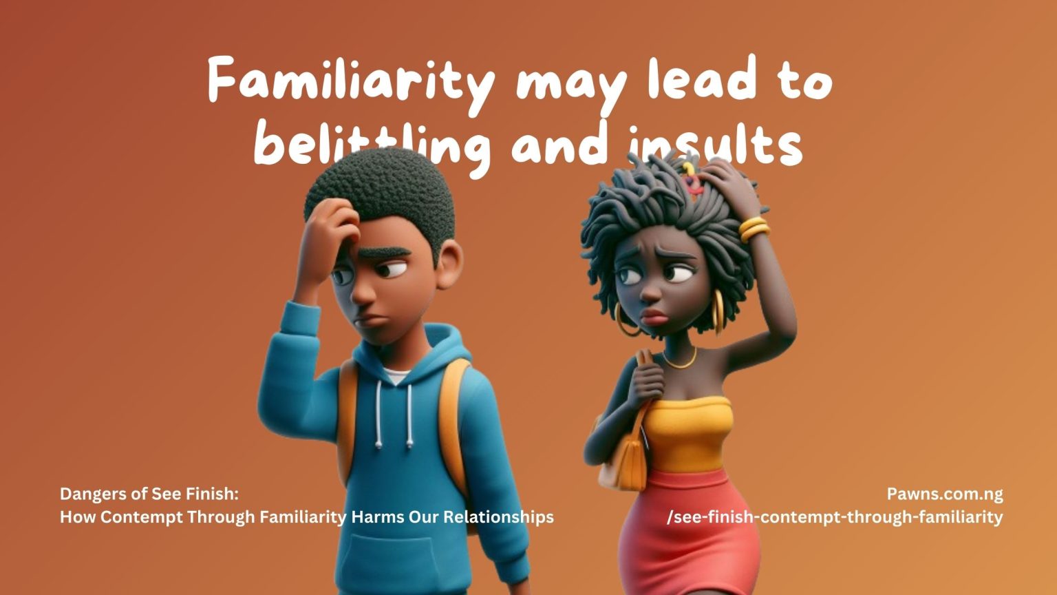 See Finish: 7 Tips To Counter Contempt Through Familiarity And Maintain ...