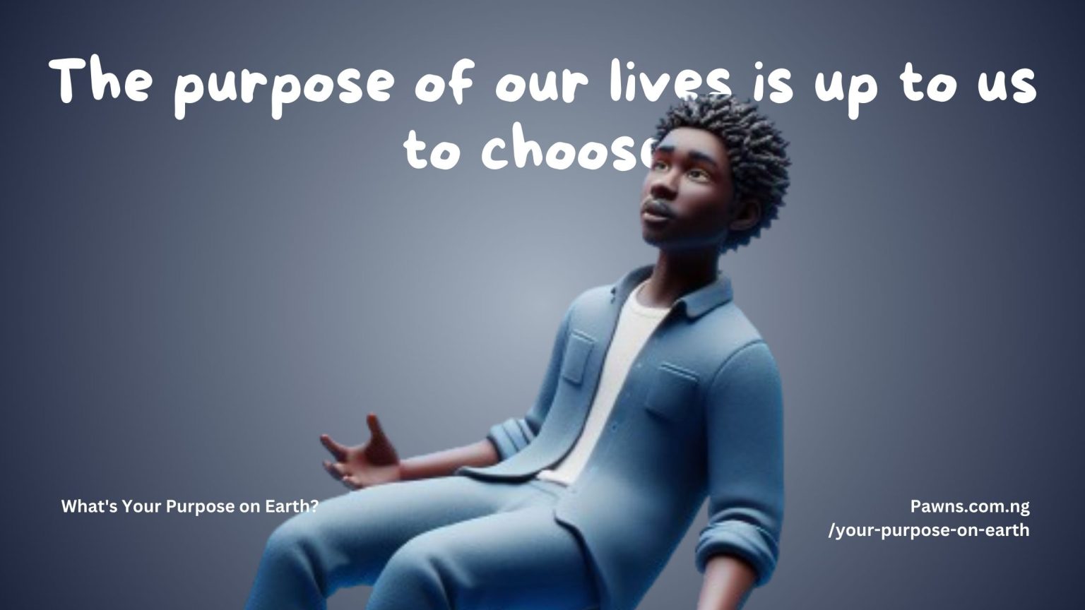 Purpose: The Most Important Thing You Can Do With Your Life. | Pawns ...