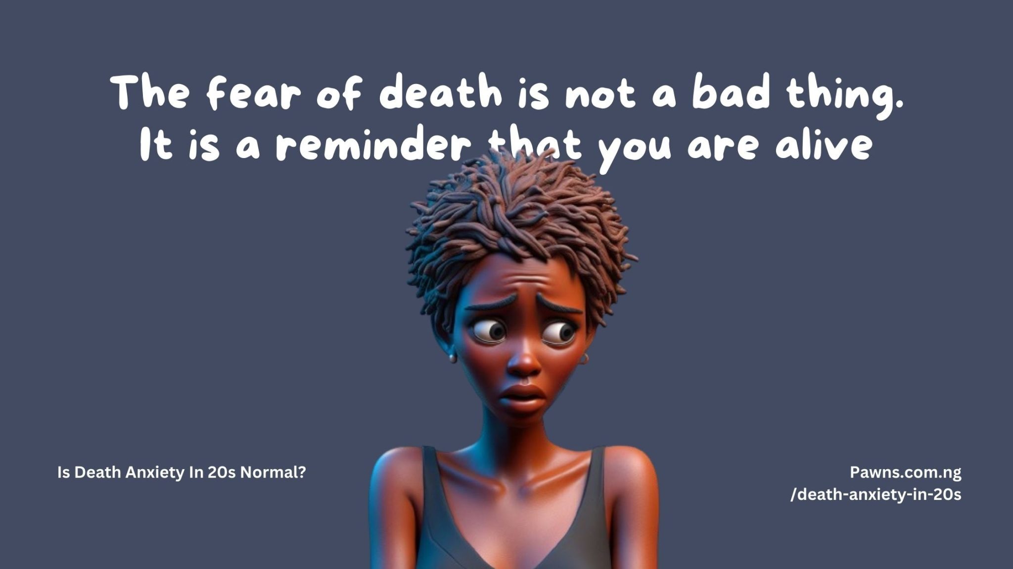 Death Anxiety In 20s: Why You Shouldn't Fear Death, And How To Cure ...