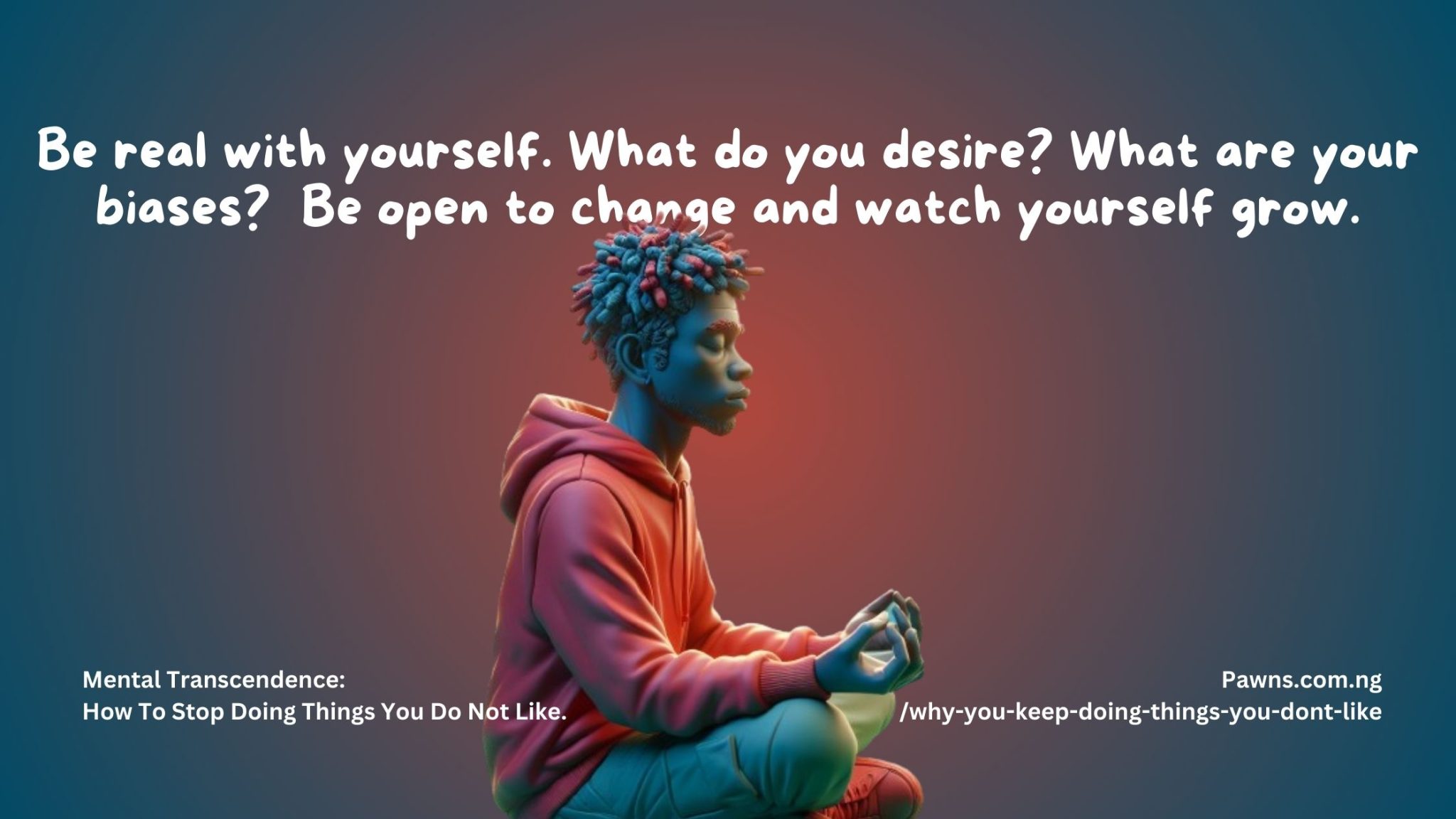 5 Reasons Why You Do The Things You Swore Not To Do » Pawns: Grow Up ...