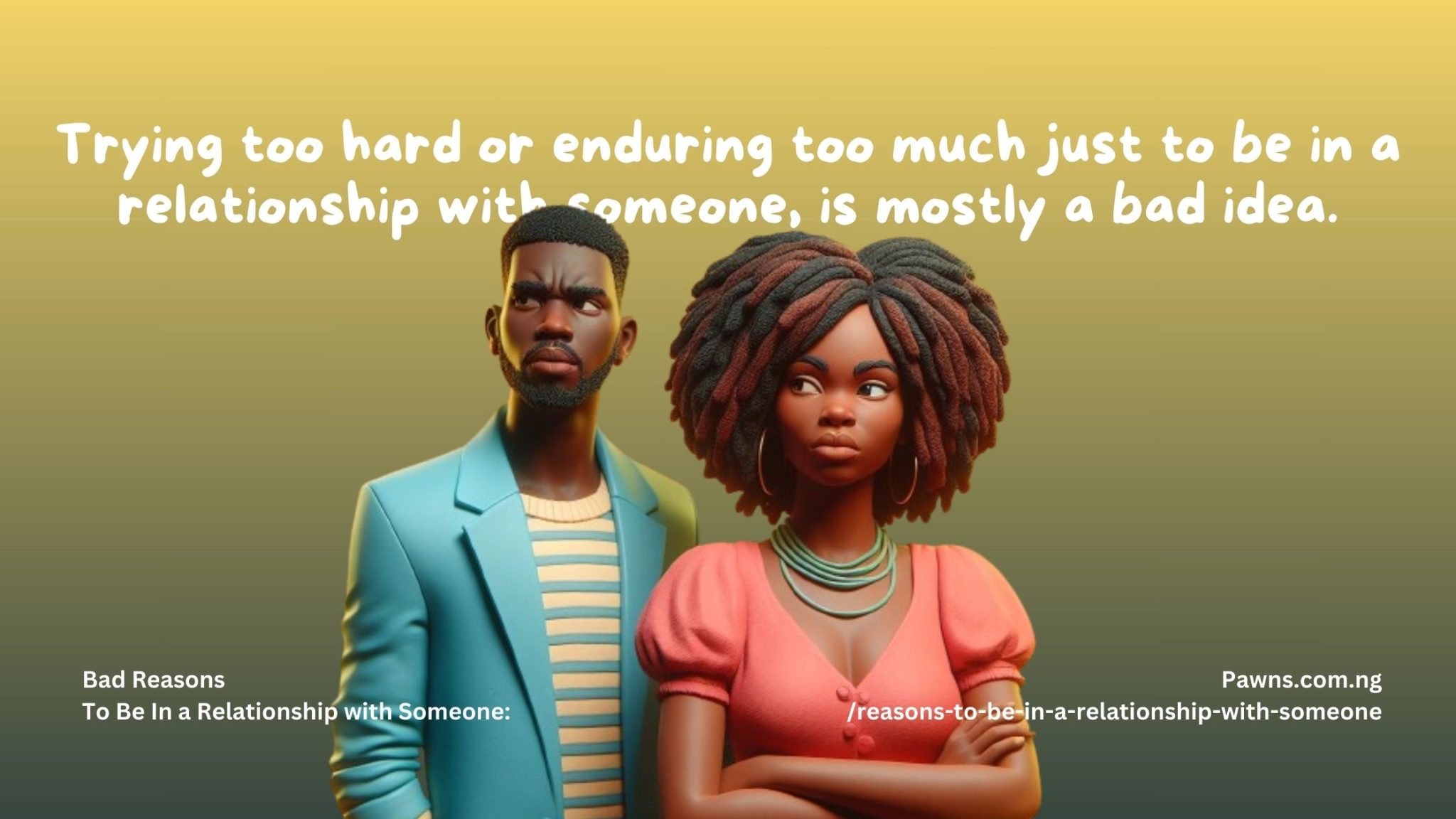 [Good & Bad] Reasons To Be In A Relationship With Someone | Pawns: Be ...