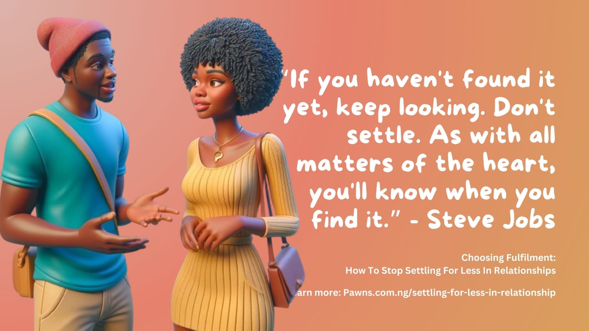 Stop Settling For Less: 10 Steps To Choosing A Fulfilling Relationship ...