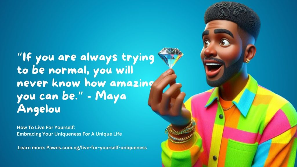 How To Live For Yourself: Embracing Your Uniqueness For A Unique Life ...