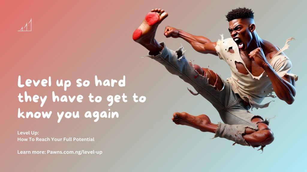 Level Up: How To Reach Your Full Potential | Pawns: Grow Up - Level Up ...