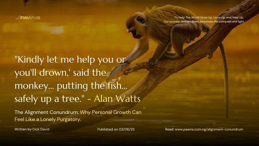 The Alignment Conundrum: Why Personal Growth Can Feel Like A Lonely ...